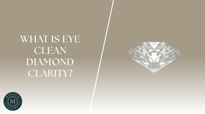 What Is Eye Clean Diamond Clarity? Clarity Guide | Mikado Diamonds